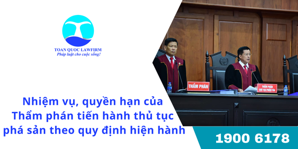 Nhiệm vụ, quyền hạn của Thẩm phán tiến hành thủ tục phá sản theo quy định hiện hành
